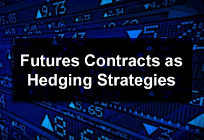 Futures Contracts as Hedging Strategies
