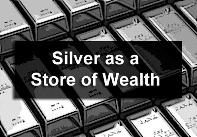 Silver as a Store of Wealth